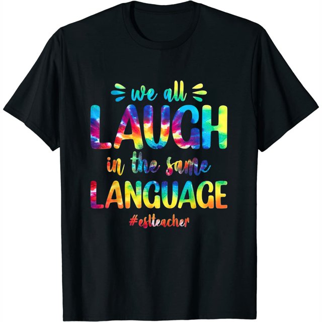 ESL Teacher: We All Laugh in the Same Language. Colorful Womens T-Shirt ...