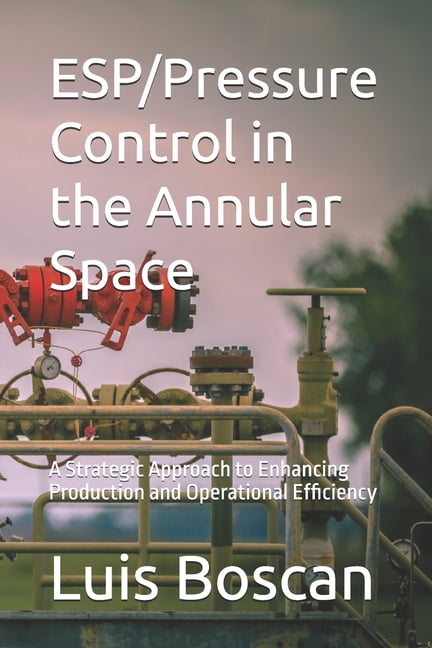 ESP/Pressure Control in the Annular Space: A Strategic Approach to ...