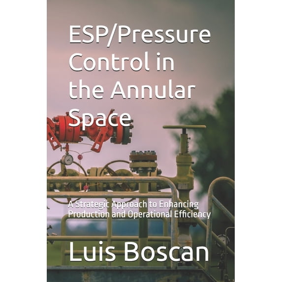 ESP/Pressure Control in the Annular Space: A Strategic Approach to ...