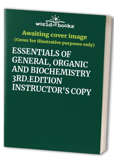 Pre-Owned ESSENTIALS OF GENERAL, ORGANIC AND BIOCHEMISTRY 3RD.EDITION ...