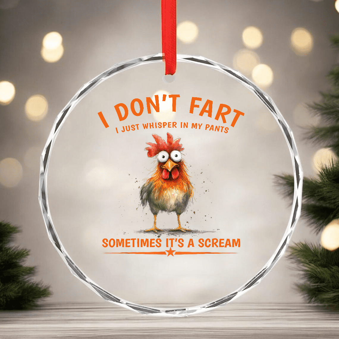 EVERA I Don'T Fart I Just Whisper In My Pants Chicken Ornament ...