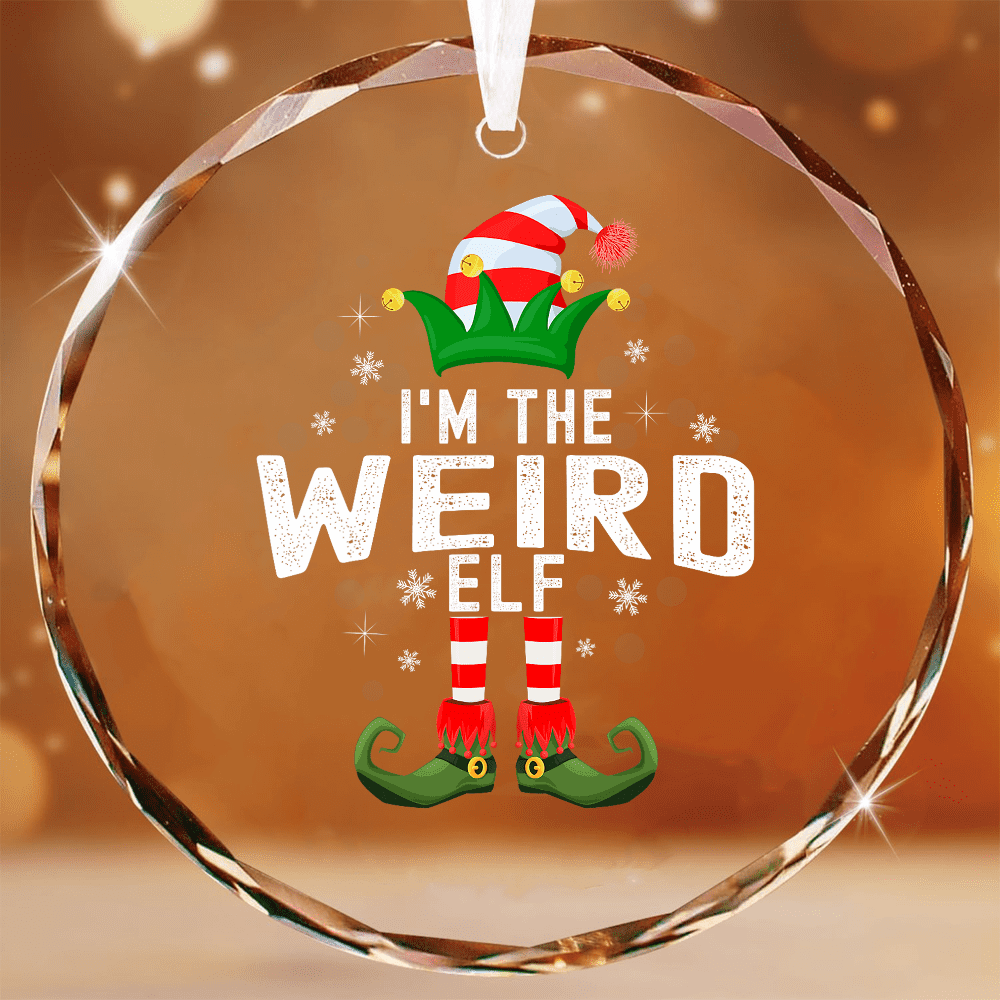 EVERA I'M The Weird Elf Chris.tmas Family Ornament Anniversary Gift, CIRCLE Glass Ornament, Home ...