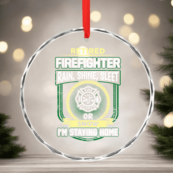 EVERA Retired Firefighter Rain Shine Sleet Or Snow Im Staying Home ...