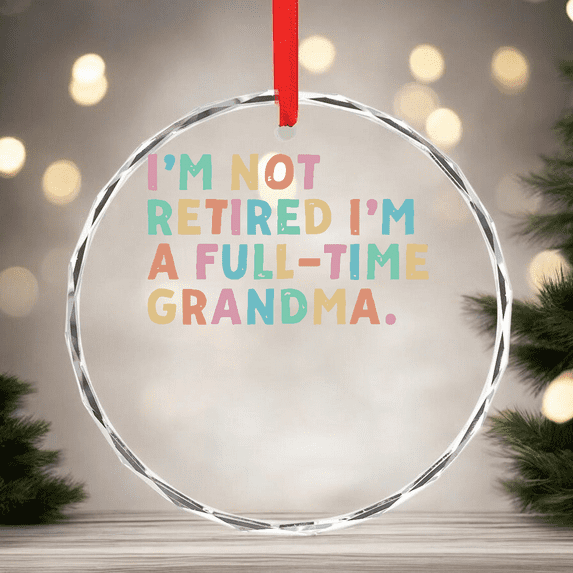 EVERA Retired Grandma Ornament, I'M Not Retired Full Time Grandma ...