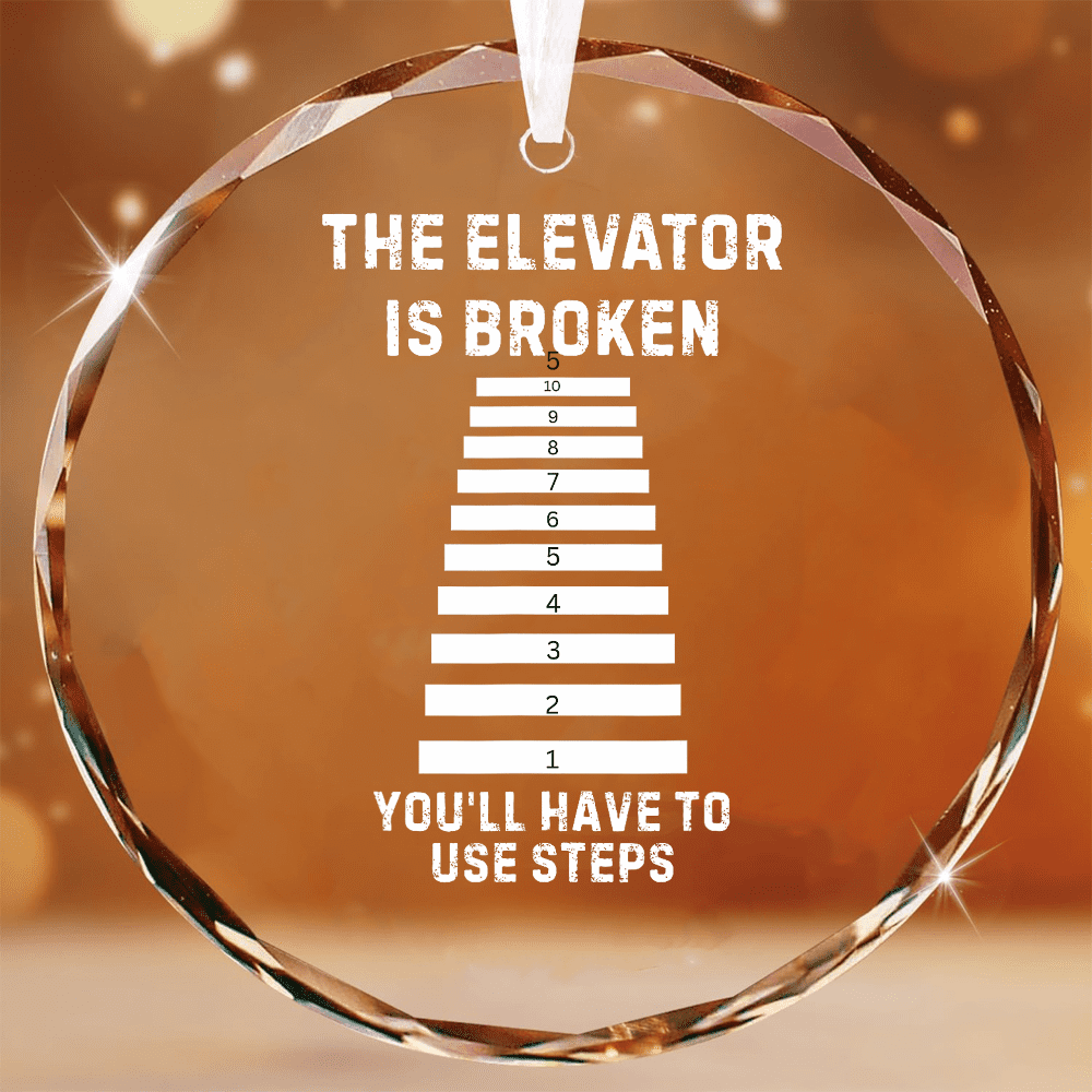 EVERA The Elevator Is Broken You'Ll Have To Use Steps Ornament ...
