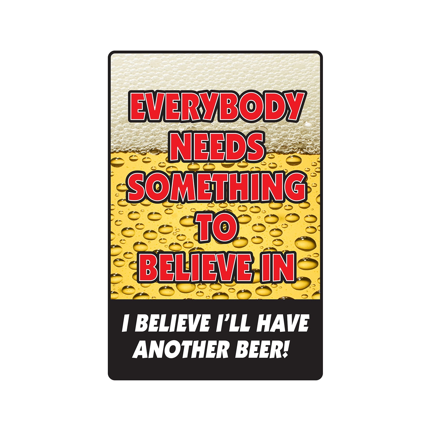 EVERYONE NEEDS SOMETHING TO BELIEVE IN Decal beer alcohol | Indoor ...