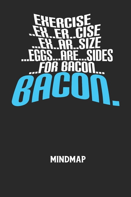 EXERCISE..EX..ER..CISE...EX..AR..SIZE...EGGS...ARE...SIDES...FOR BACON ...