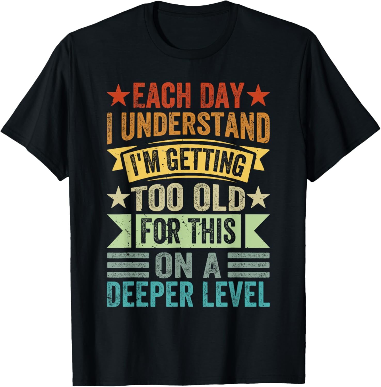 Each Day I Understand I'm Getting Too Old For - Funny T-Shirt - Walmart.com