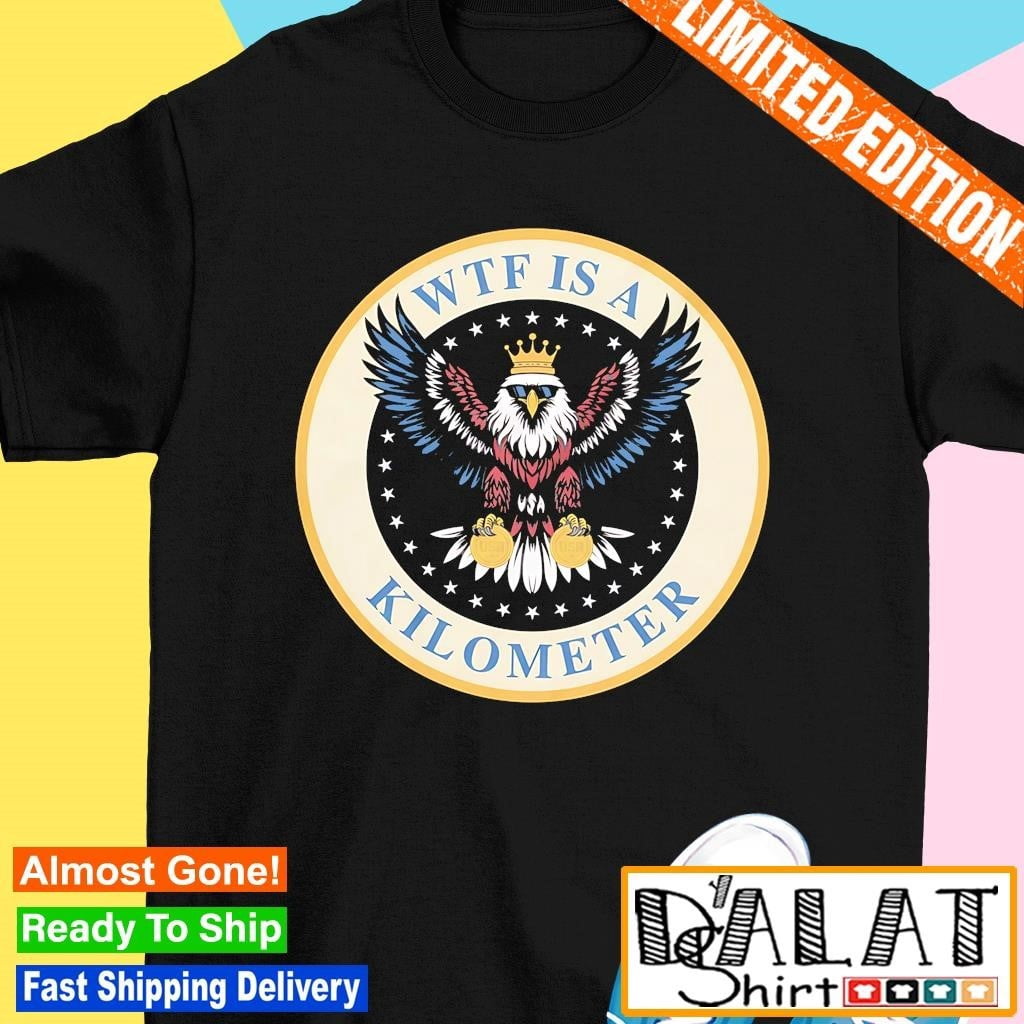 Eagle Wtf Is A Kilometer Logo Shirt - Walmart.com