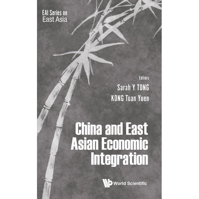 Eai East Asia China and East Asian Economic Integration, Book 0 ...