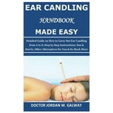 Ear Candling Handbook Made Easy: Detailed Guide on How to Carry Out Ear ...