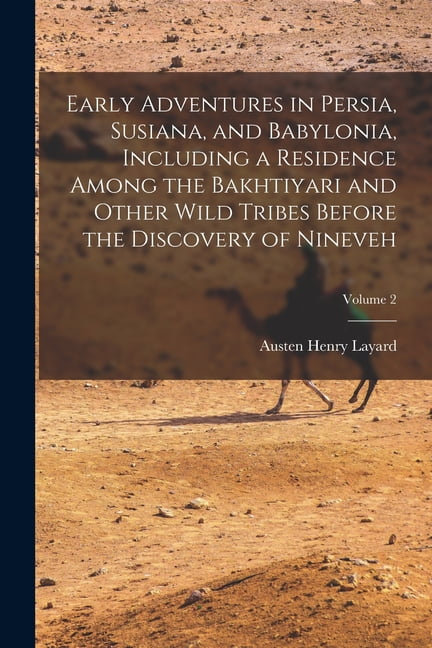 Early Adventures in Persia, Susiana, and Babylonia, Including a ...