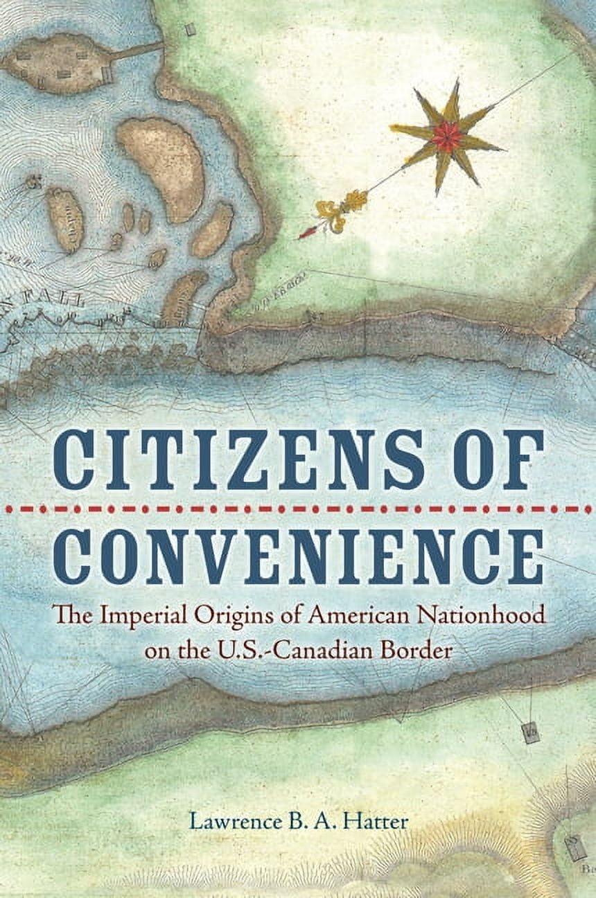 Early American Histories Citizens of Convenience: The Imperial Origins ...