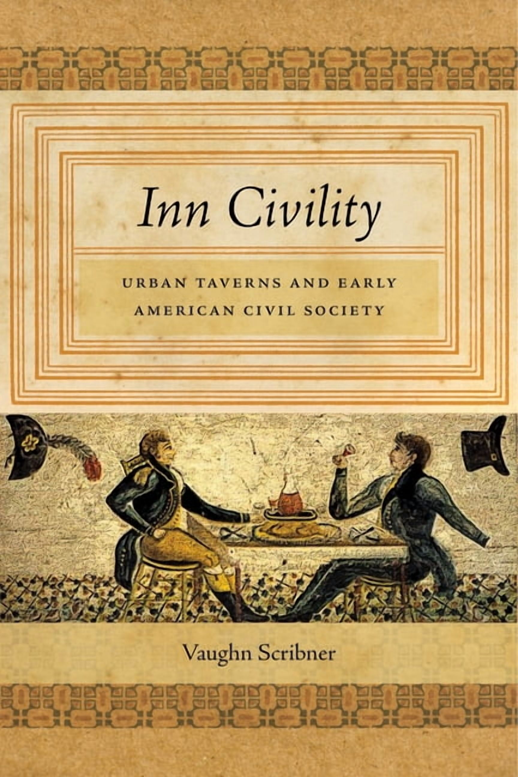 Early American Places Inn Civility: Urban Taverns and Early American ...