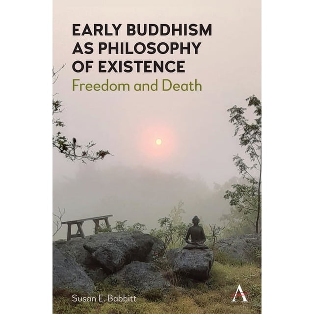 Early Buddhism as Philosophy of Existence: Freedom and Death ...