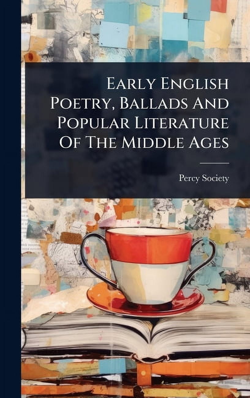 Early English Poetry, Ballads And Popular Literature Of The Middle Ages ...