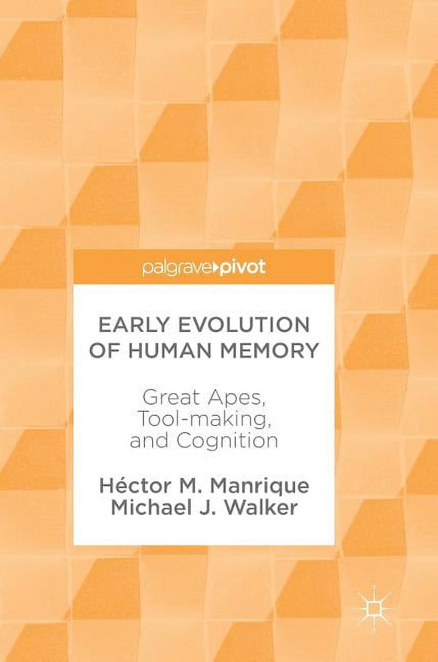 Early Evolution of Human Memory: Great Apes, Tool-Making, and Cognition ...