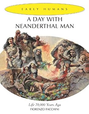 Pre-Owned A Day with Neanderthal Man: Life 70,000 Years Ago (Hardcover ...
