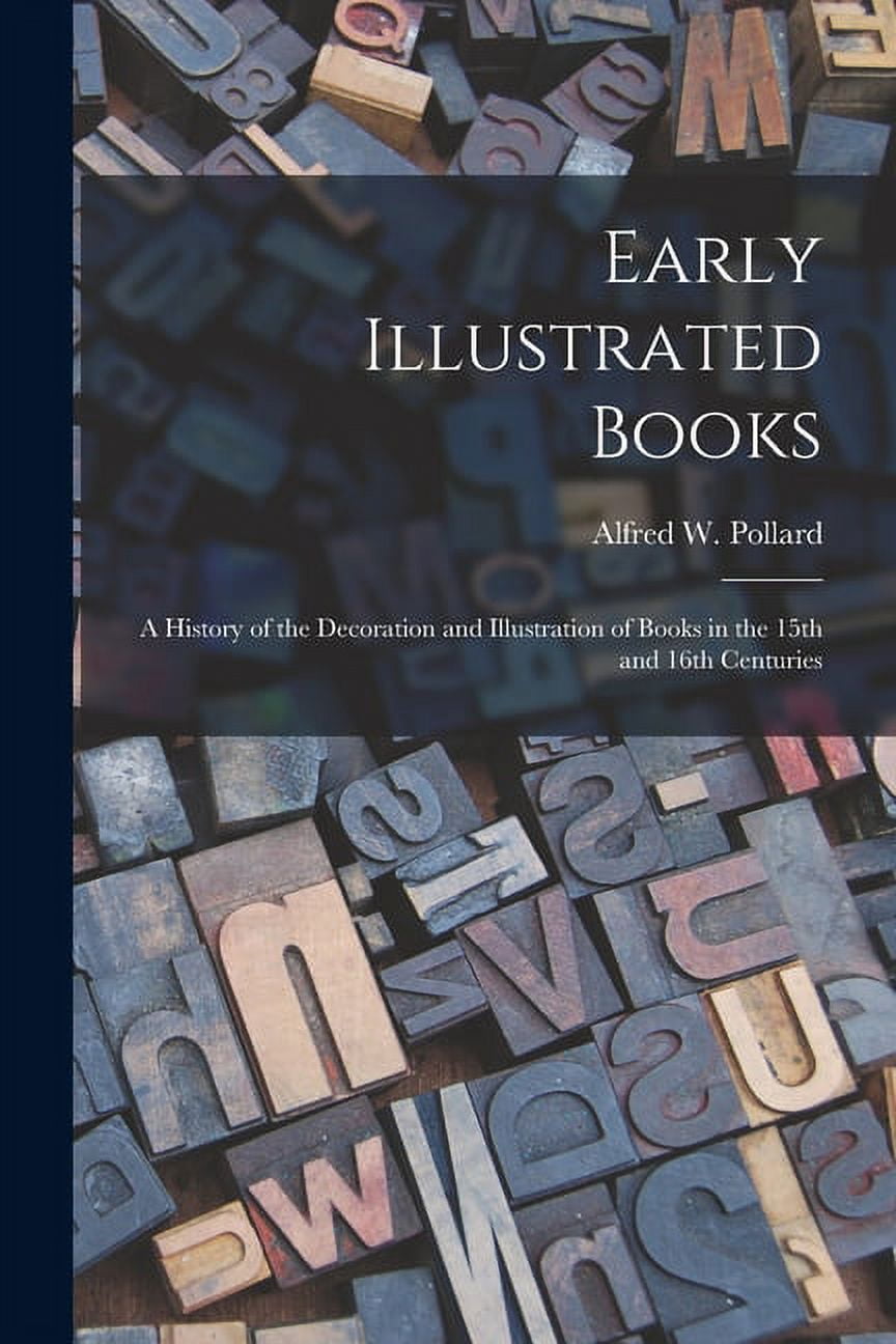 Early Illustrated Books: a History of the Decoration and Illustration ...