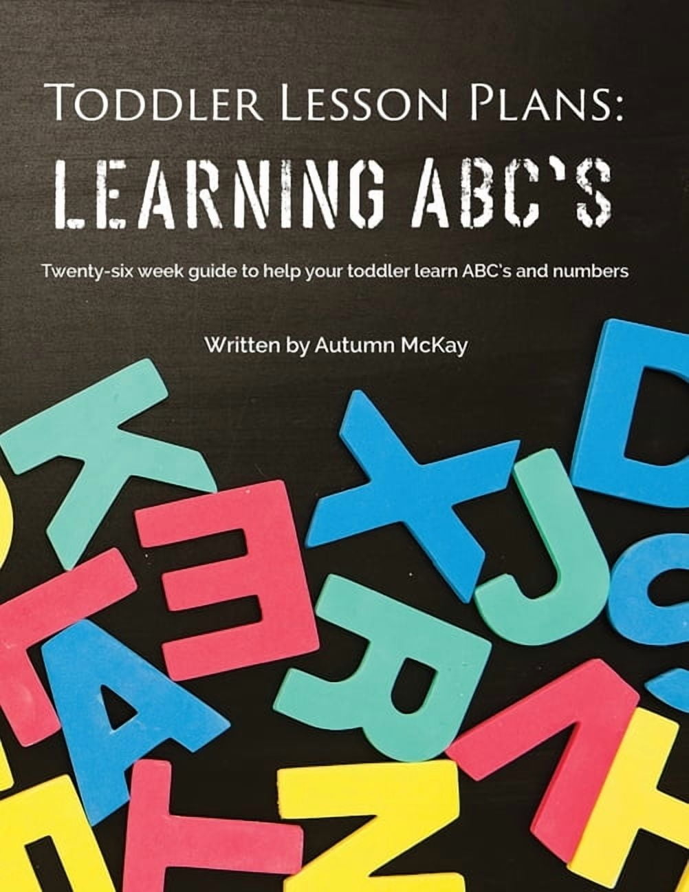 Early Learning Toddler Lesson Plans - Learning ABC's: Twenty-six week ...