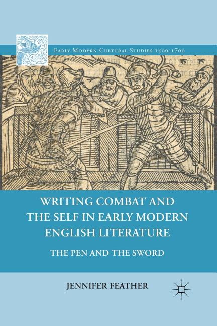 Early Modern Cultural Studies 1500-1700: Writing Combat and the Self in ...