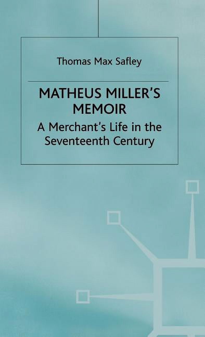 Early Modern History: Society and Cultur Matheus Miller's Memoir: A ...