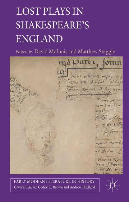 Early Modern Literature in History Lost Plays in Shakespeare's England ...