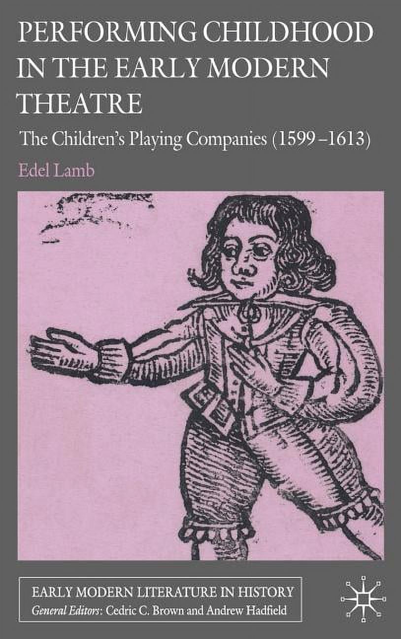 Early Modern Literature in History Performing Childhood in the Early ...