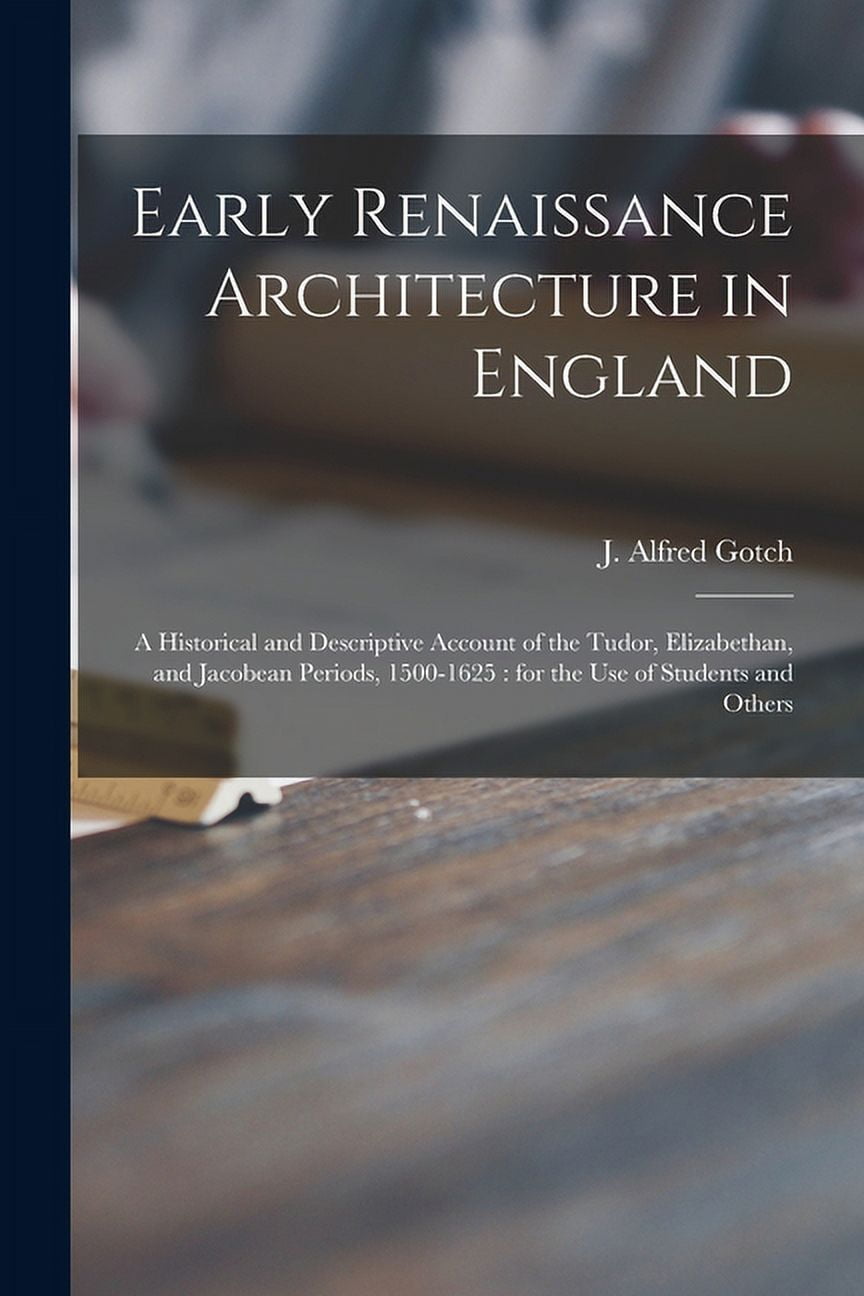 Early Renaissance Architecture in England : a Historical and ...