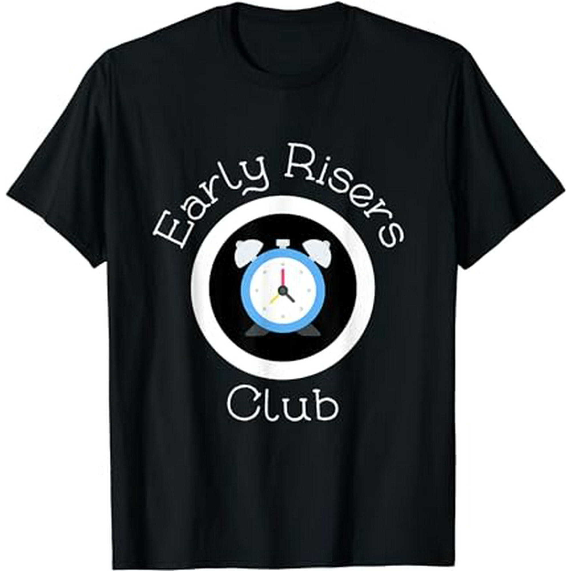 Early Risers Club Morning Person Alarm Clock T-Shirt - Walmart.com