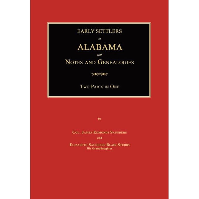 Early Settlers of Alabama: With Notes and Genealogies - Walmart ...