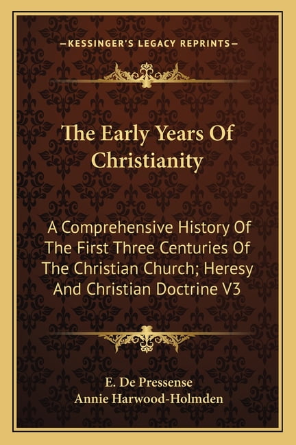 The Early Years Of Christianity : A Comprehensive History Of The First ...