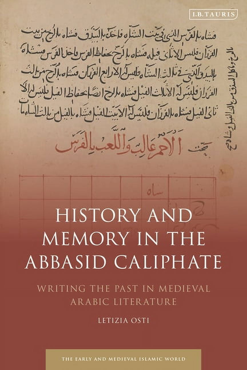 Early and Medieval Islamic World History and Memory in the Abbasid ...
