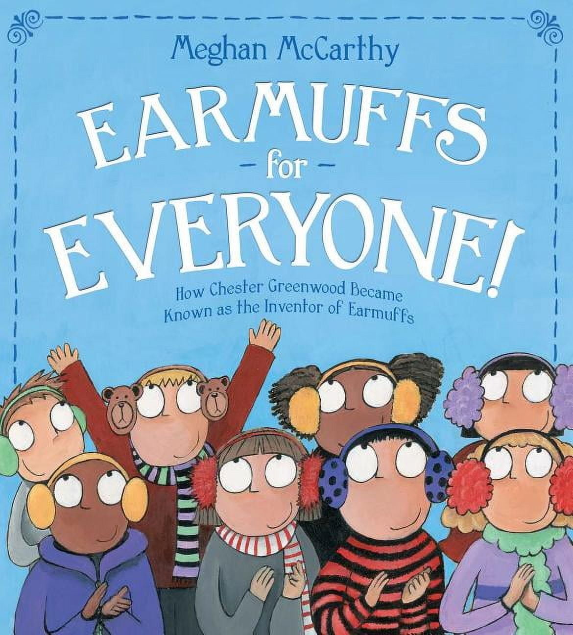 Earmuffs for Everyone!: How Chester Greenwood Became Known as the ...