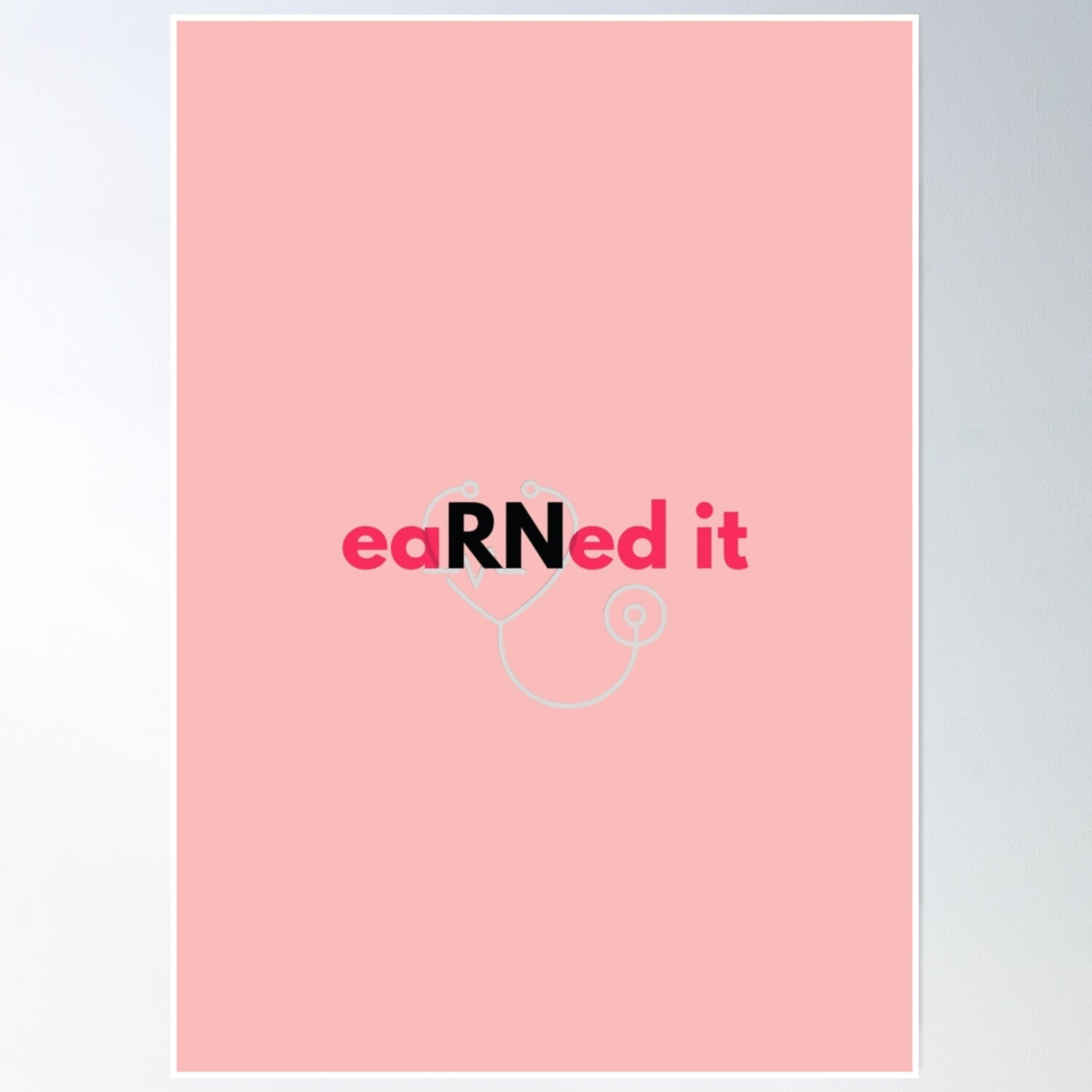 Earned It,Graduate Nurse, Registered Nurse,Nursing School Poster Wall ...