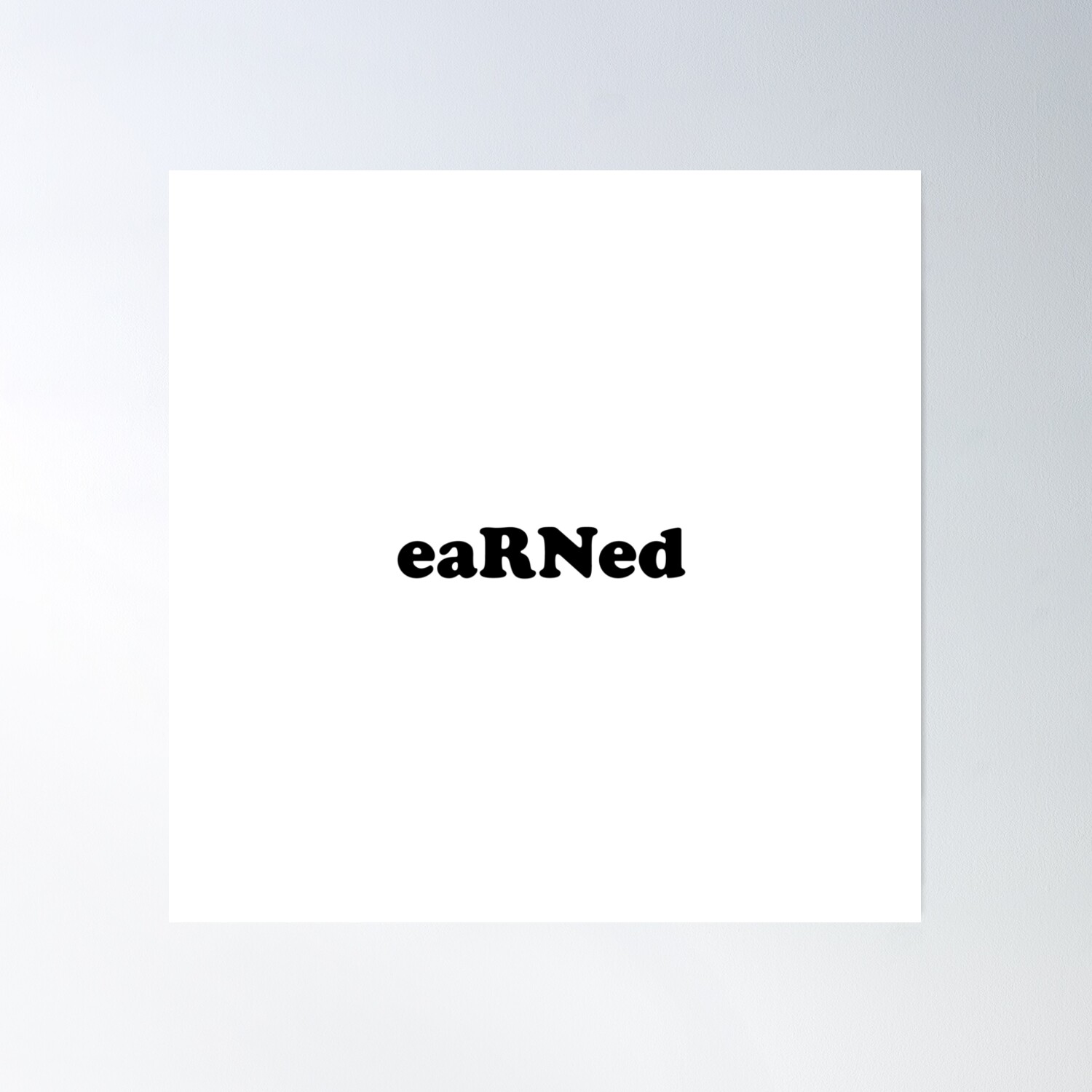 Earned Poster Wall Art, Modern Wall Decor, 16x16 UNFRAMED - Walmart.com