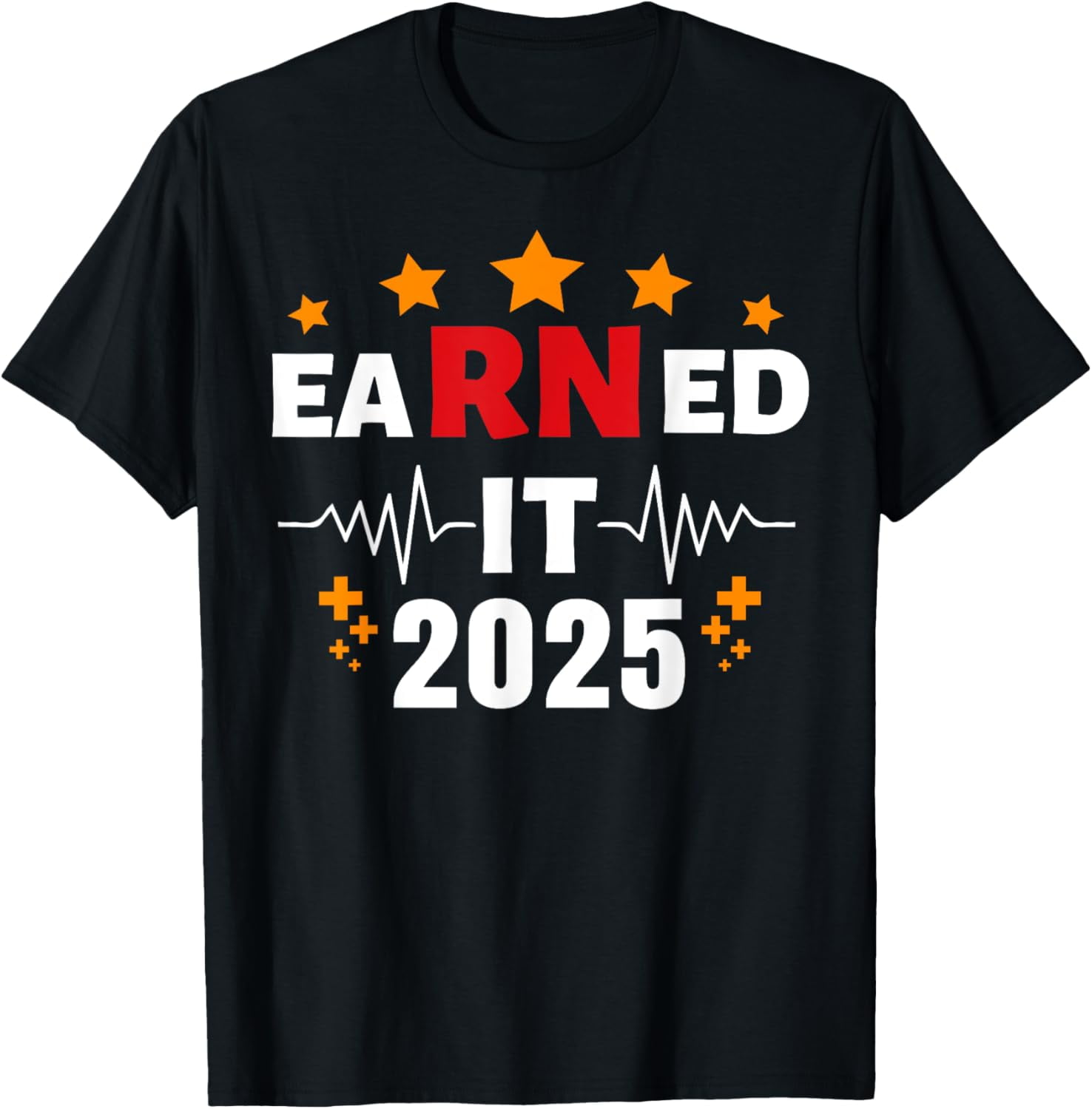 Earned it 2025 For Nurse Graduation or RN LPN Class of 2025 T-Shirt ...