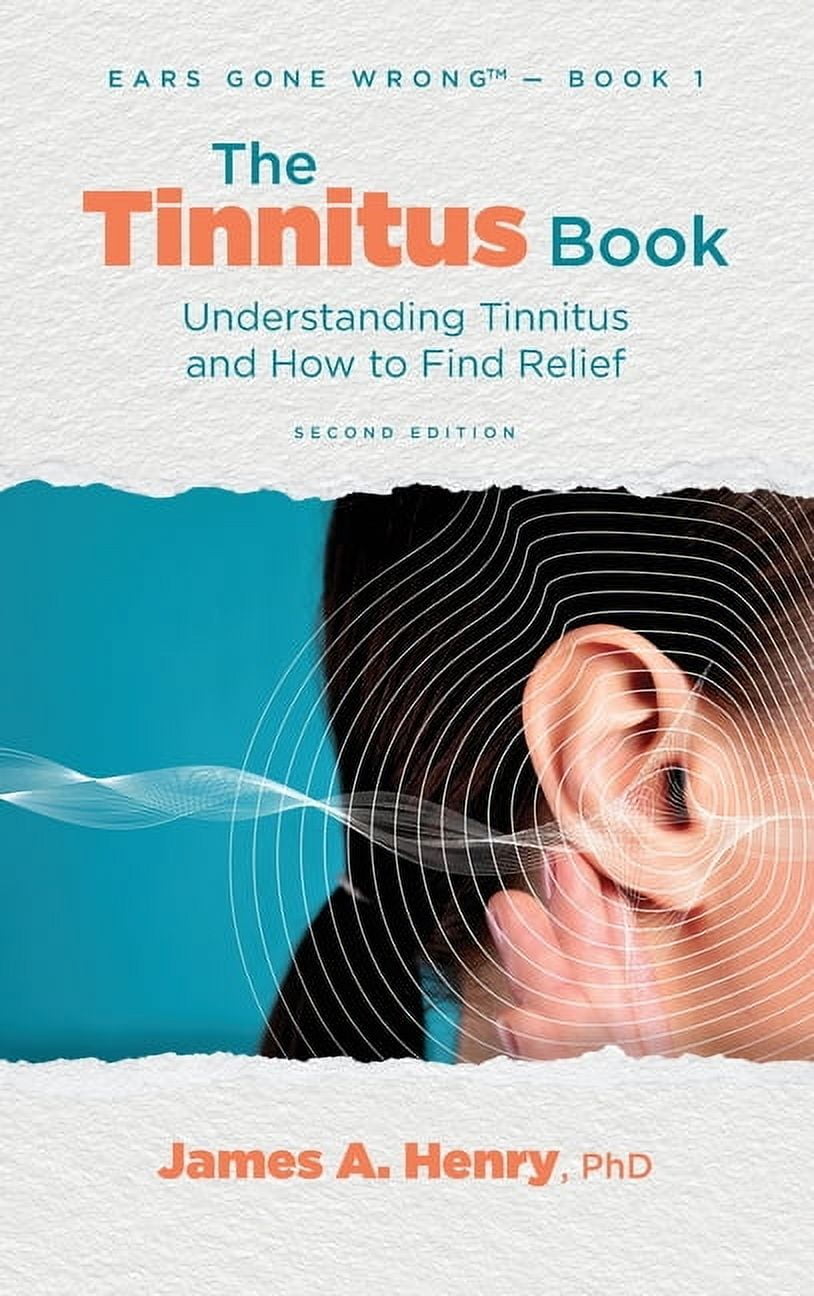 Ears Gone Wrong(tm) The Tinnitus Book: Understanding Tinnitus and How ...