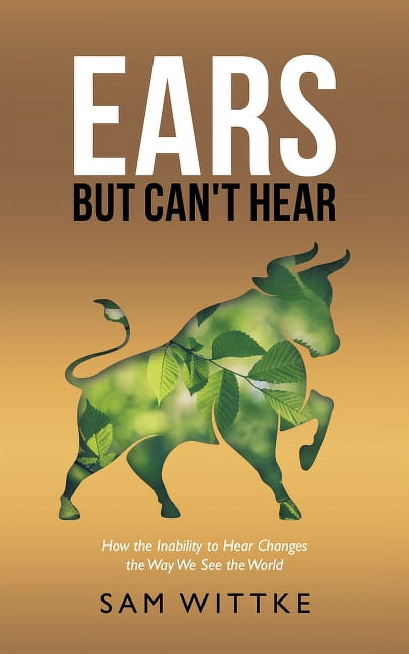 Ears but Can't Hear: How the Inability to Hear Changes the Way We See ...
