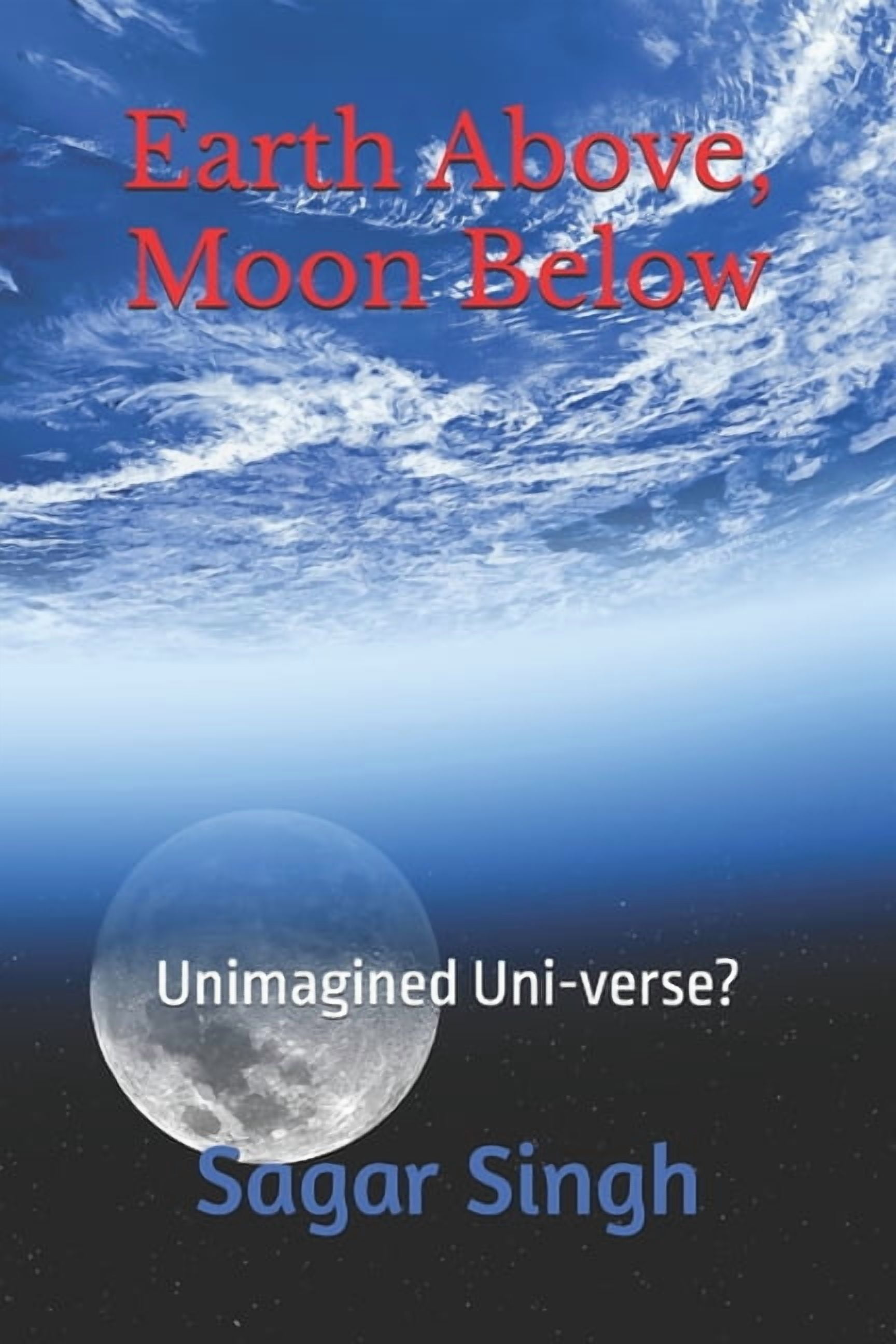 Earth Above, Moon Below: Unimagined Uni-verse?, (Paperback) - Walmart.com