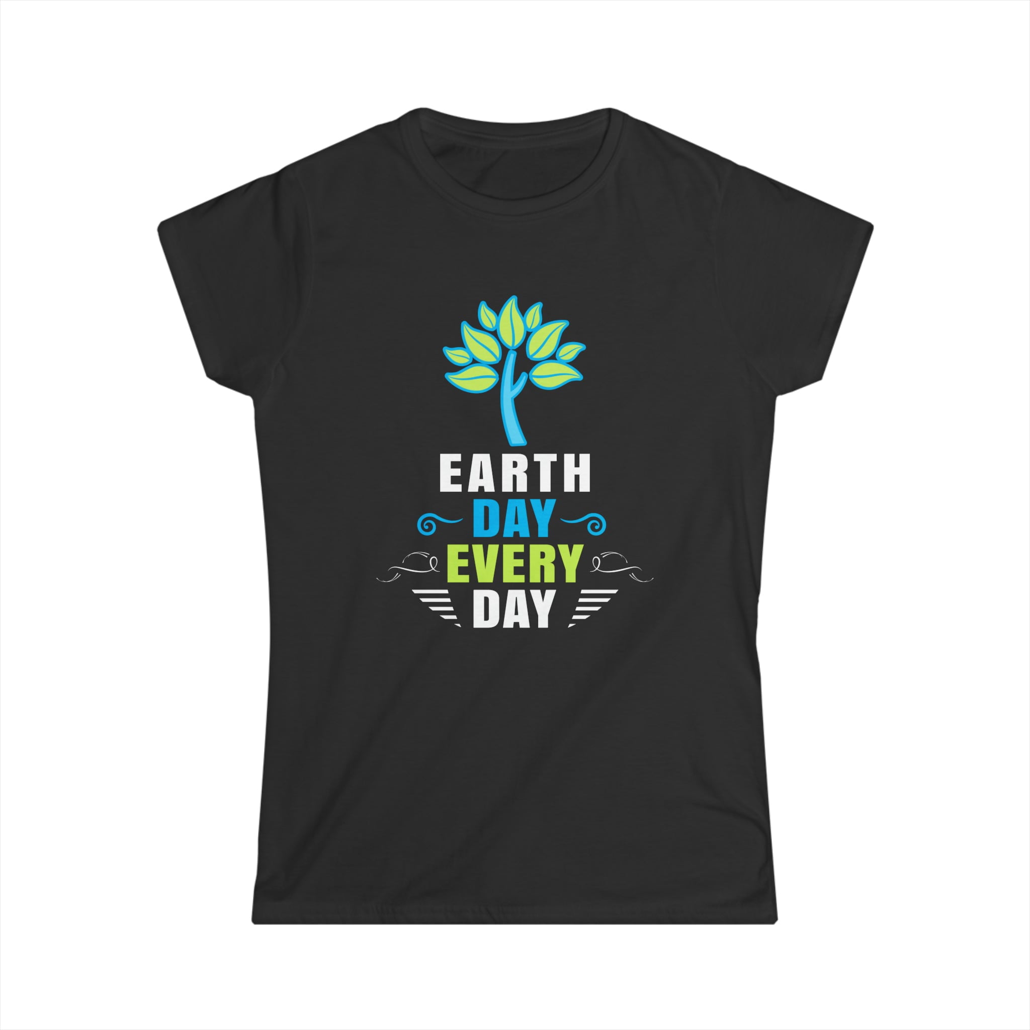 Earth Activism Everyday is Earth Day Environmental Crisis Women Shirts ...