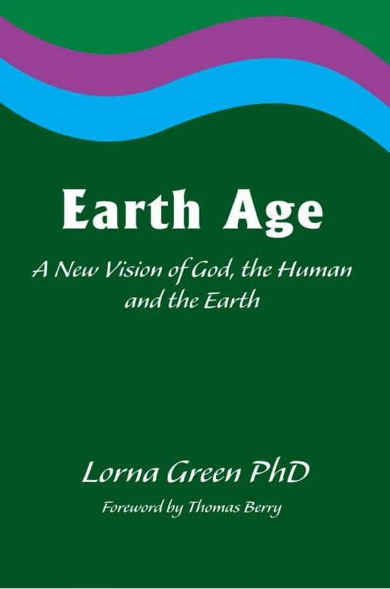 Earth Age : A New Vision of God, the Human and the Earth - Walmart.com