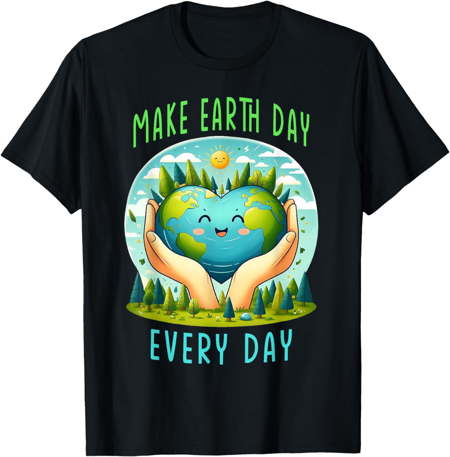 Earth Day 2024 Make Earth Day Every Day Cute Earth Day T-Shirt ...