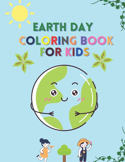 Earth Day Coloring Book For kids: Coloring Book for Kids Ages 4-8 Age ...