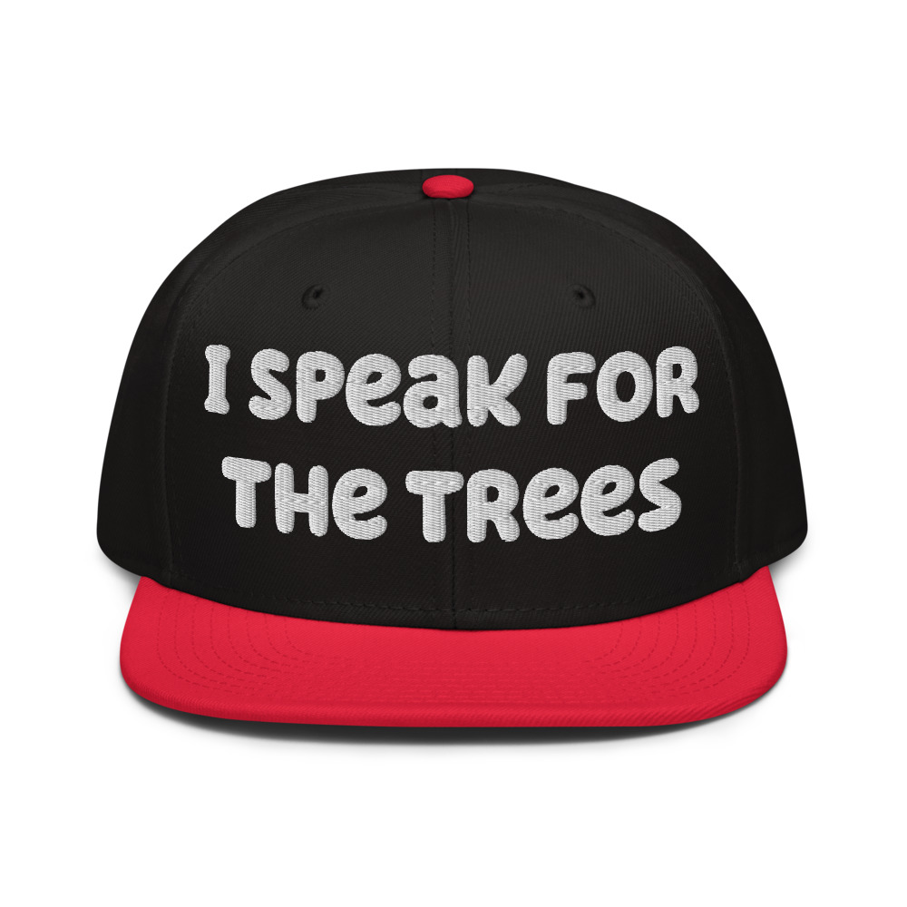 Earth Day Environmentalist Snapback Hat, I Speak For The Trees ...