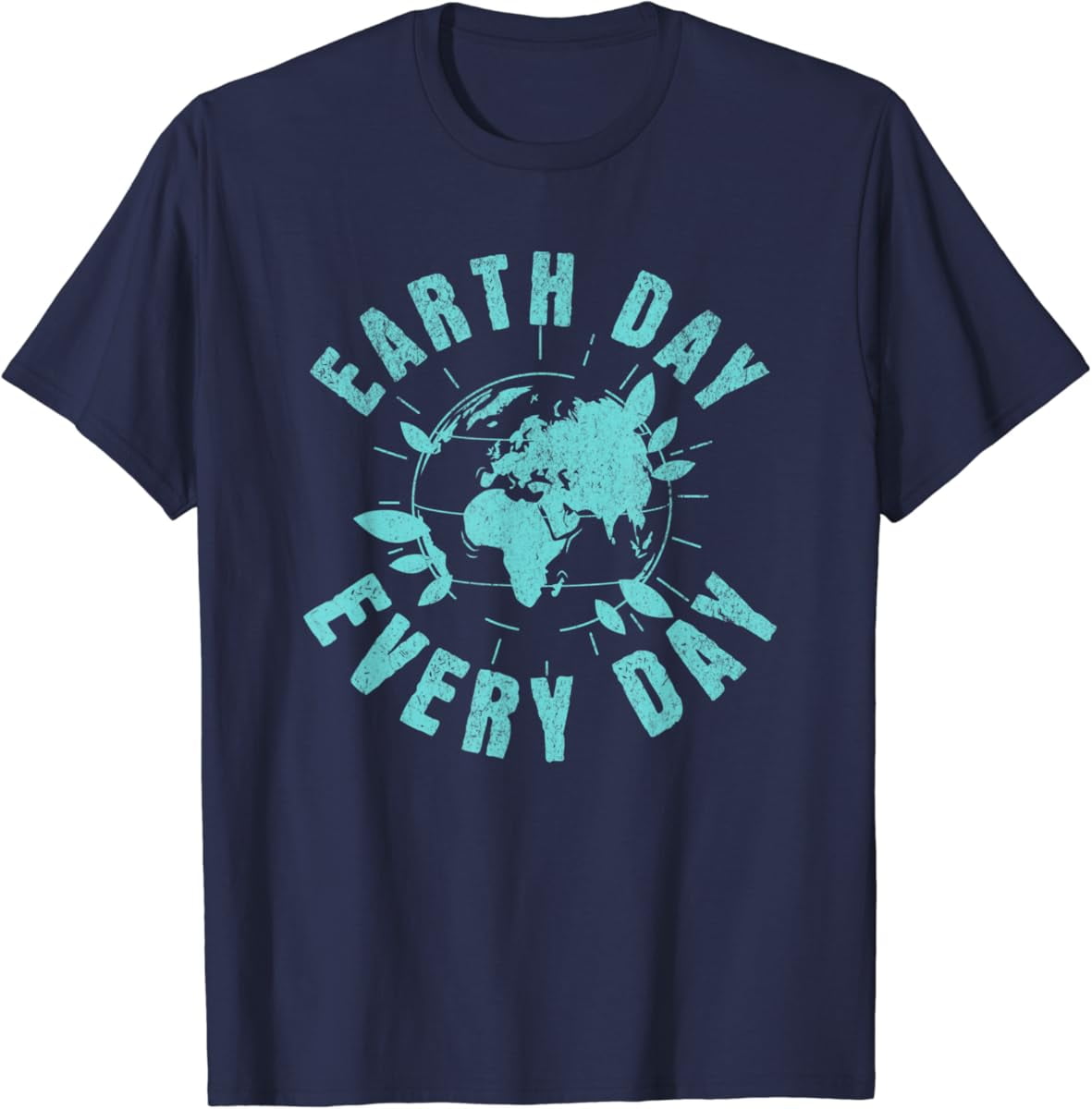 Earth Day Every Day Environmental Climate Change Activist T-Shirt ...