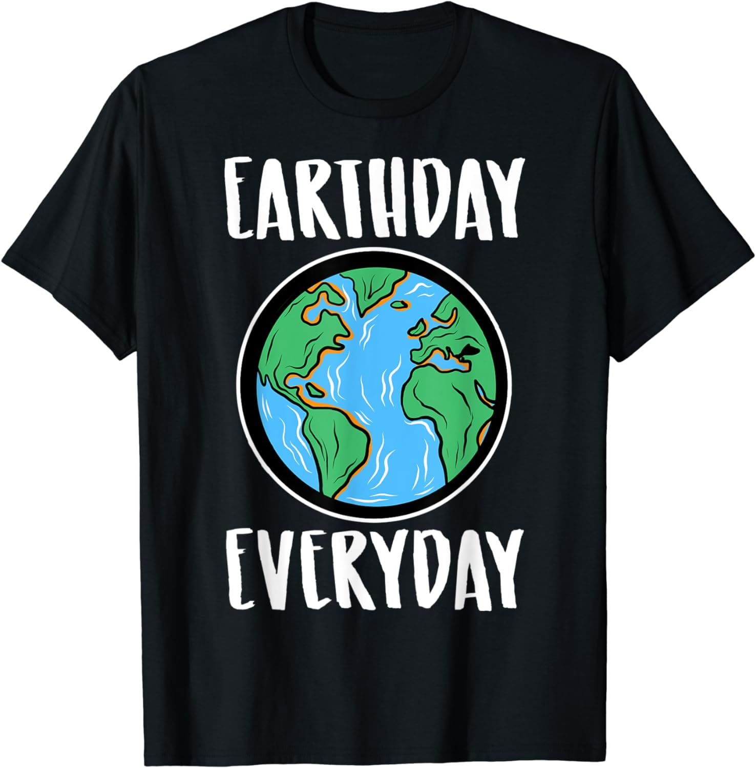 Earth Day Every Day design Earth Day design Environment T-Shirt ...