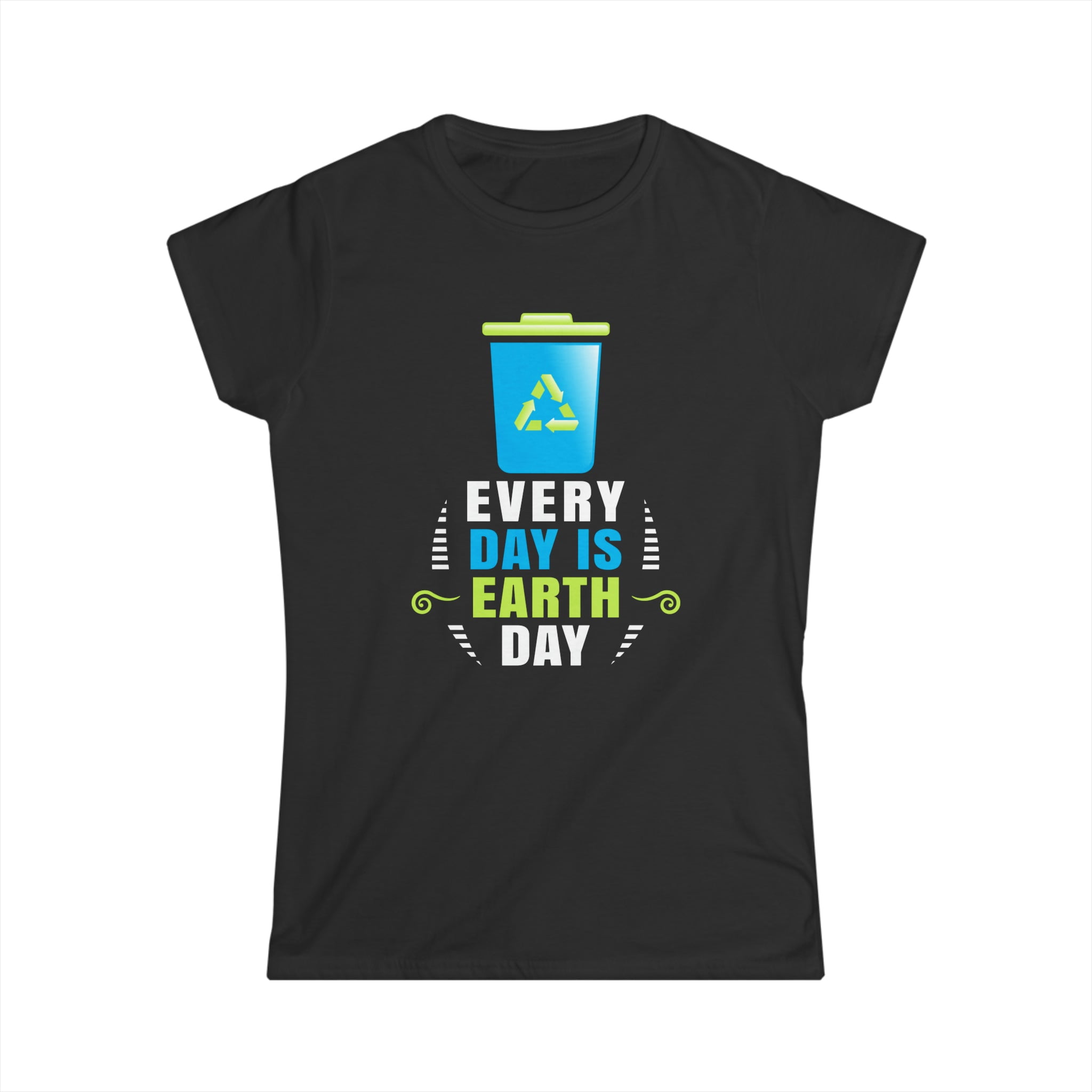 Earth Day Every Day is Earth Day Activism Earth Day Climate Womens T ...