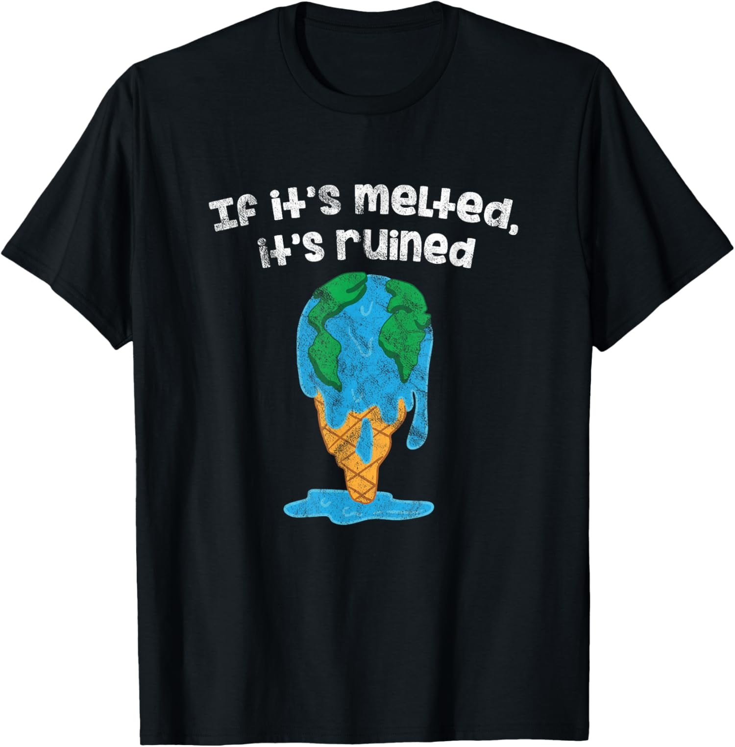 Earth Day Ice If It's Melted It's Ruined Anti Global Warming T-Shirt ...