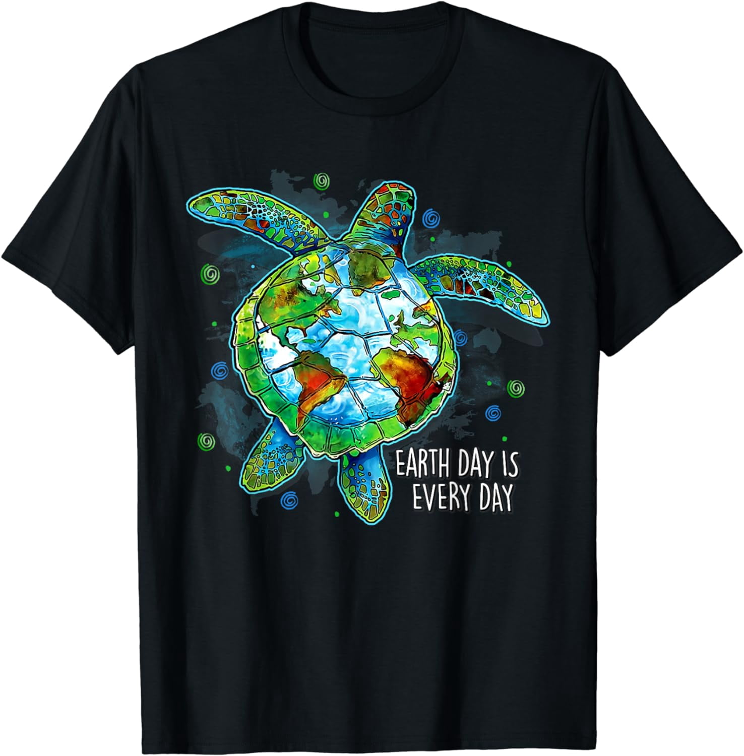 Earth Day Is Every Day Funny Sea Turtle Animal Saving Earth T-Shirt ...